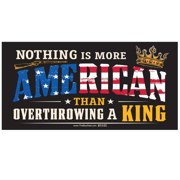 Overthrowing a King Bumper Sticker – USA Made, Union Printed - The Blue ...