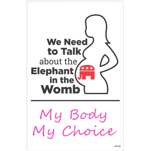 Reproductive Rights Sign - Elephant in the Womb - The Blue Deal LLC